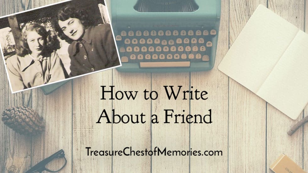 How to Write About a Friend - Treasure Chest of Memories