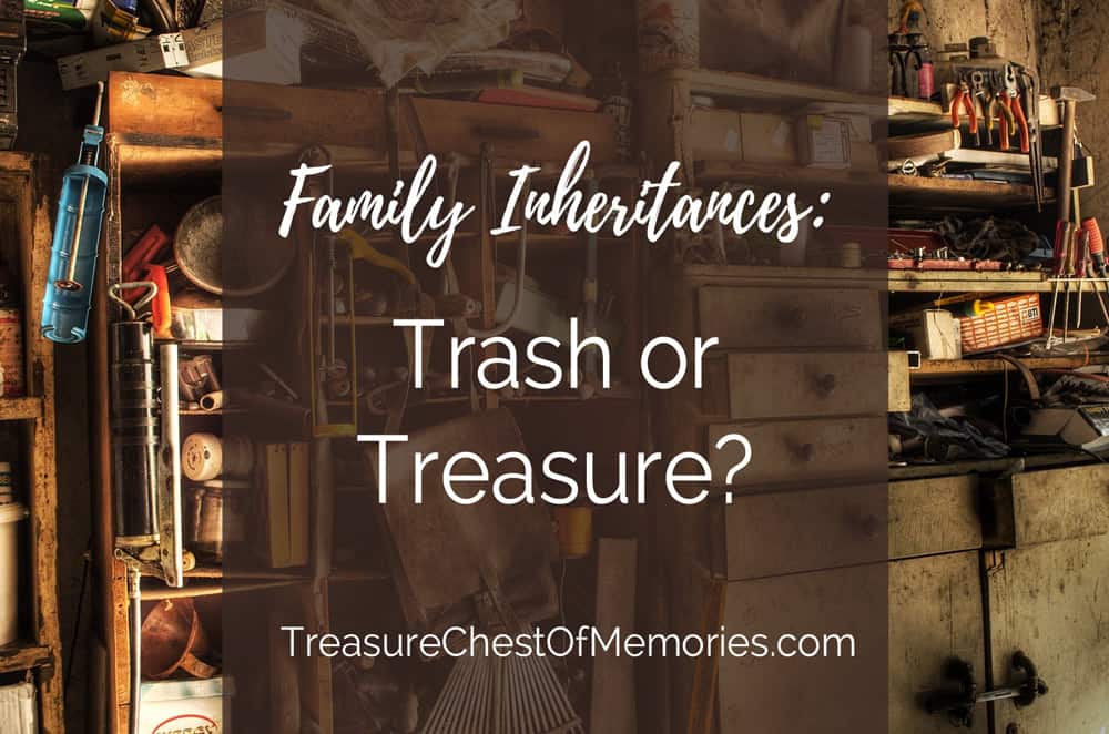 Family Inheritances: Trash or Treasure? - Treasure Chest of Memories